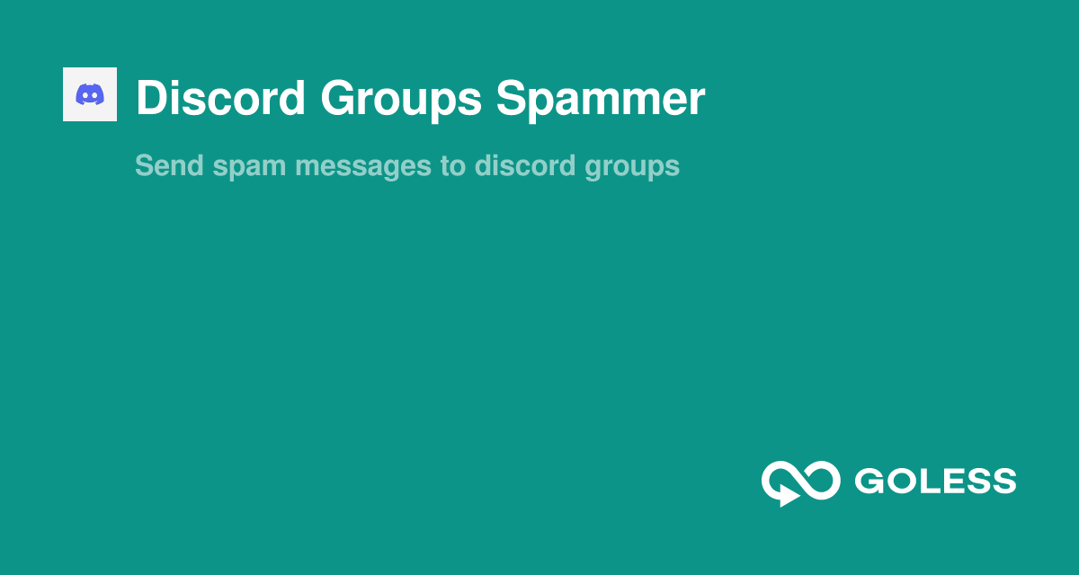 Discord Groups Spammer Tool for Effective Reach - Goless.com ...