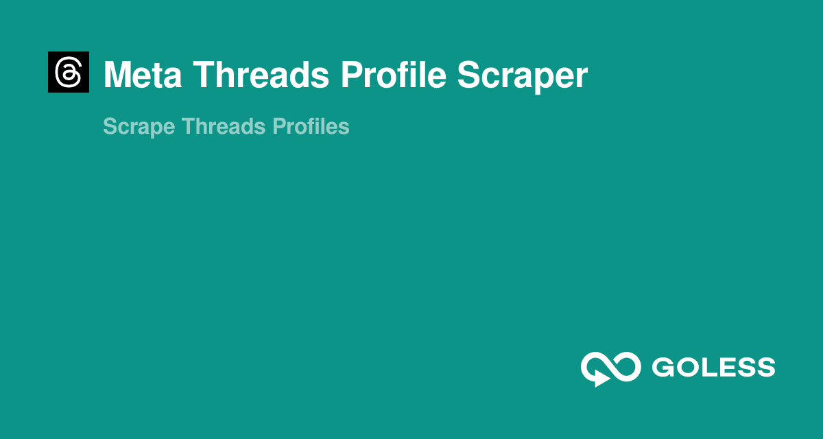 Meta Threads Profile Scraper - Marketplace | Goless