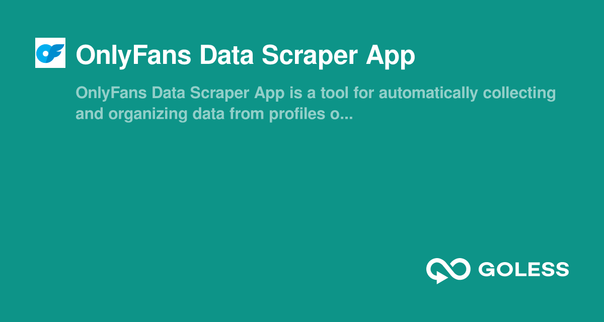 OnlyFans Data Scraper App - Marketplace | Goless
