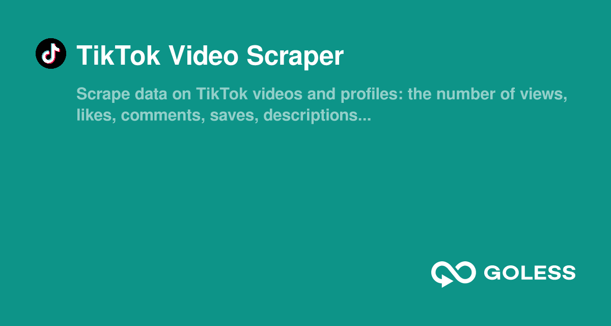 Advanced tiktok video scraper & download data extraction - goless.com ...